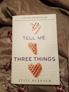 Tell Me Three Things by: Julie Buxbaum – Two Girls and a Book Obsession