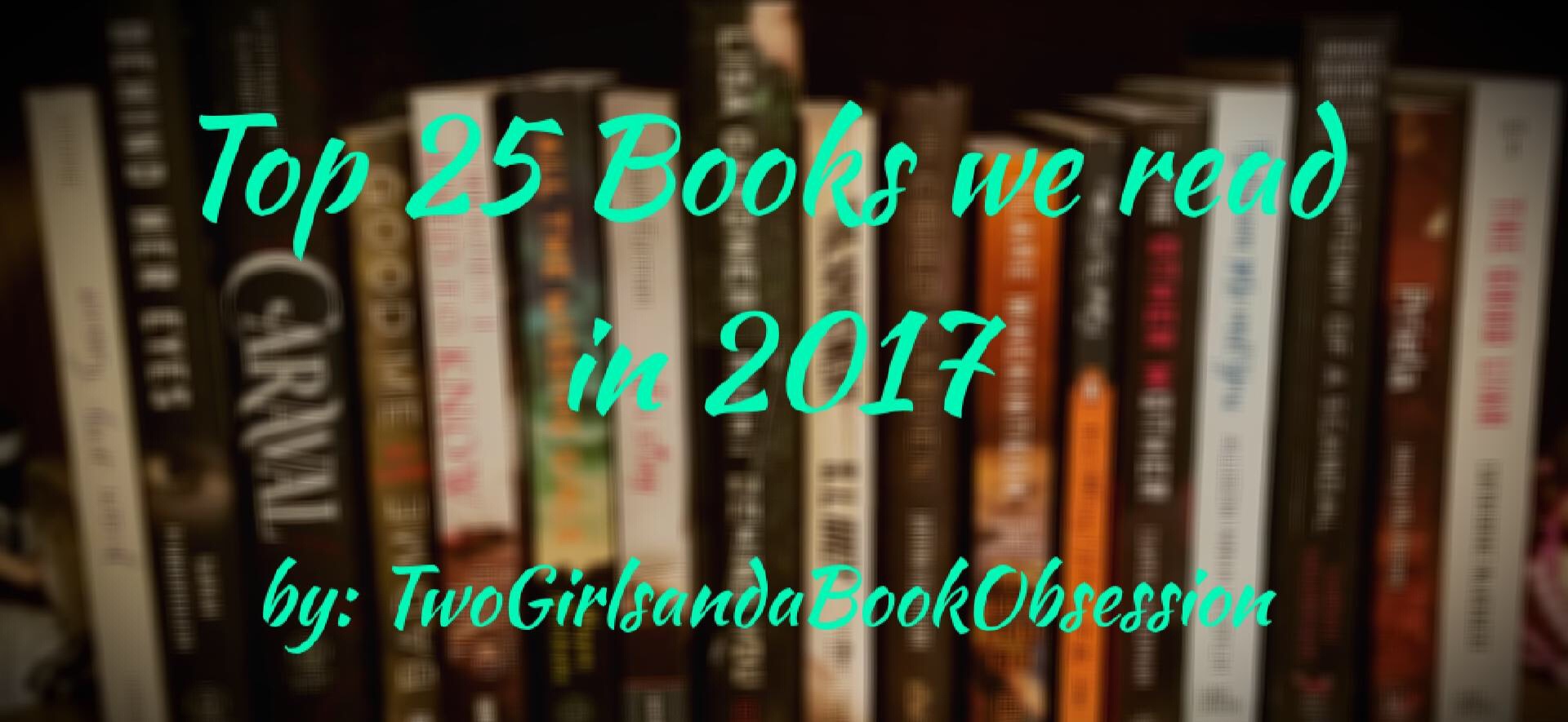 Top 25 Books of 2017 ~ Two Girls and a Book Obsession – Two Girls and a ...
